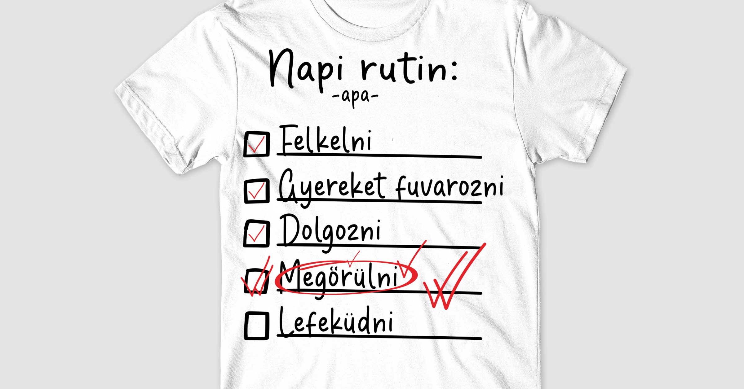 Apa Póló Napi Rutin: Felkelni-Gyereket Fuvarozni-Dolgozni-Megőrülni-Lefeküdni - Apák Napi ...